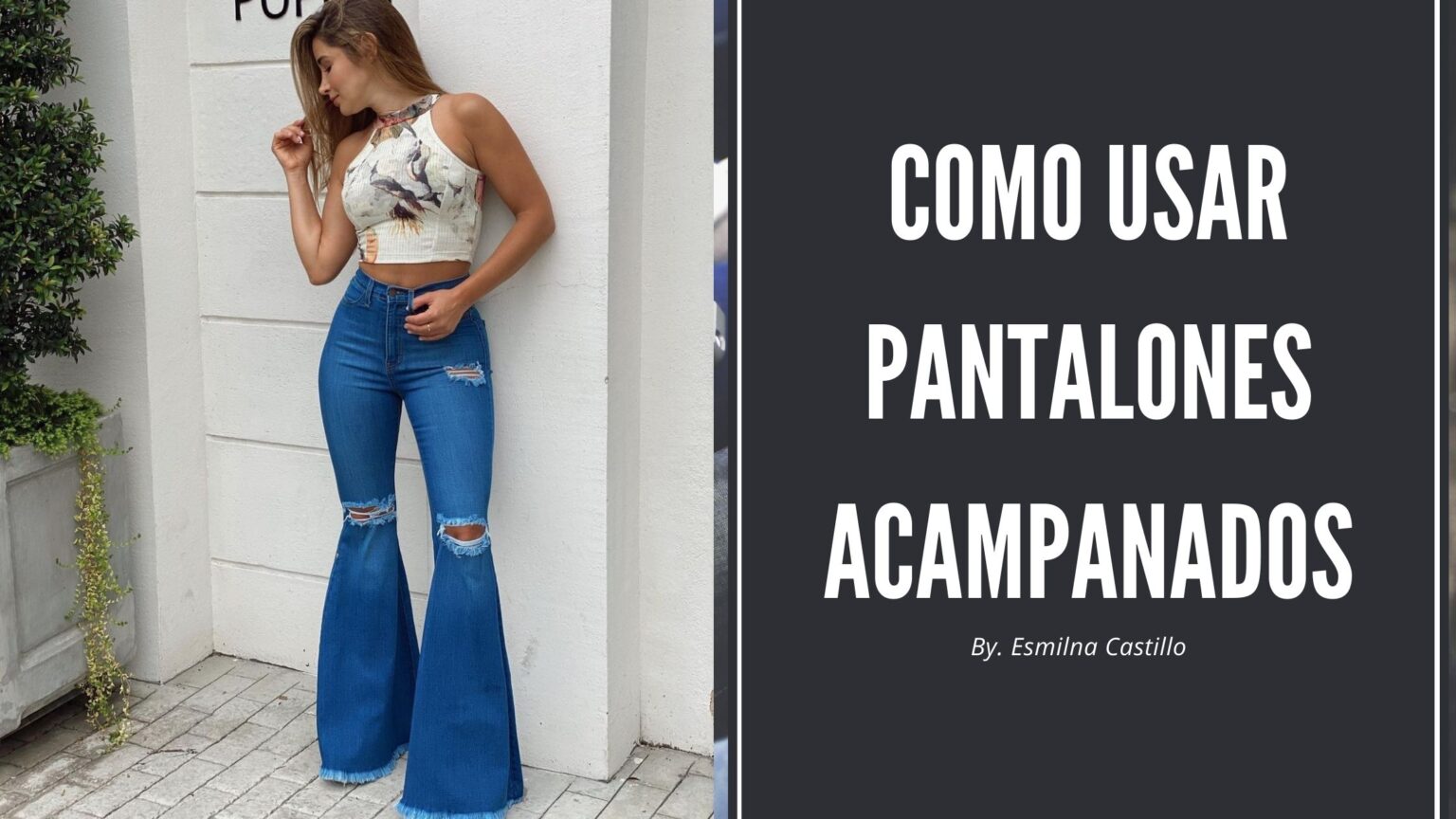 Cómo usar los pantalones acampanados - Esmilna Castillo - Todo Sobre Moda Y Belleza