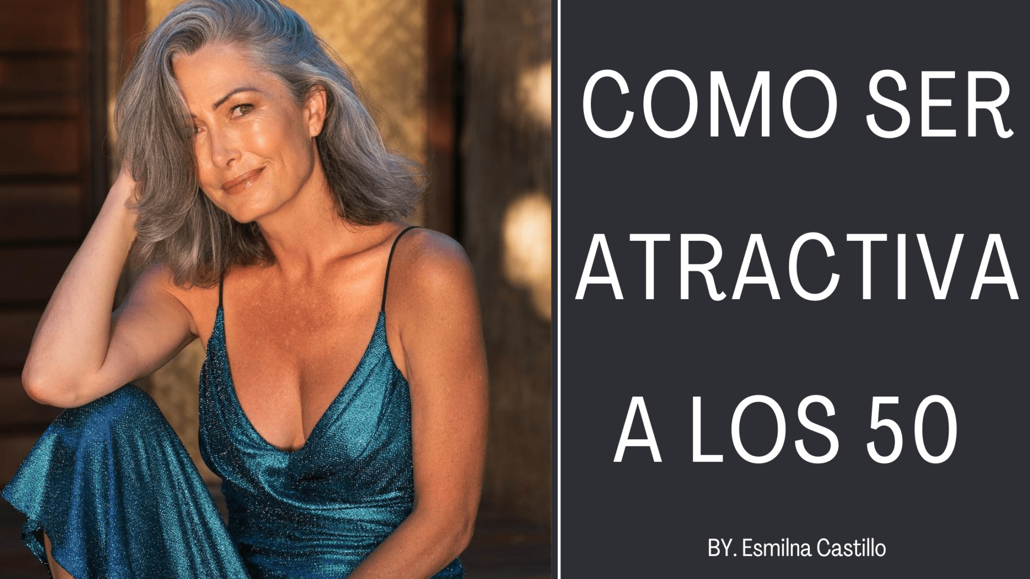 Como Ser Atractiva A Los 50 - Esmilna Castillo - Todo Sobre Moda Y Belleza