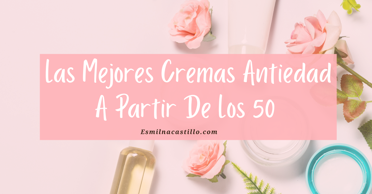 Las Mejores Cremas Antiedad A Partir De Los 50 - 12 Mas Baratas En ...