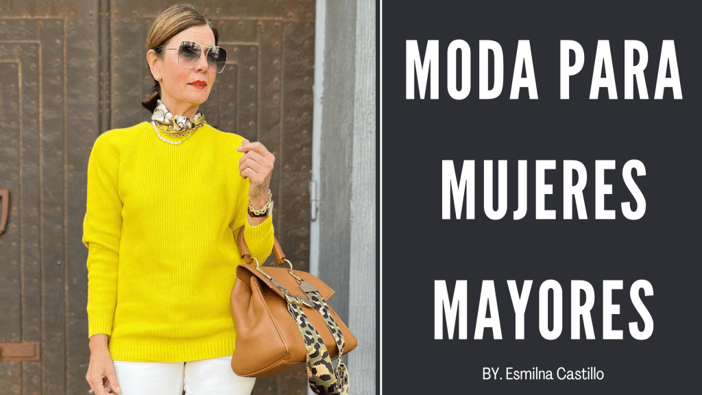 Moda Para Mujeres Mayores - 8 Consejos De Cómo Tener Estilo Y Confianza - Esmilna Castillo