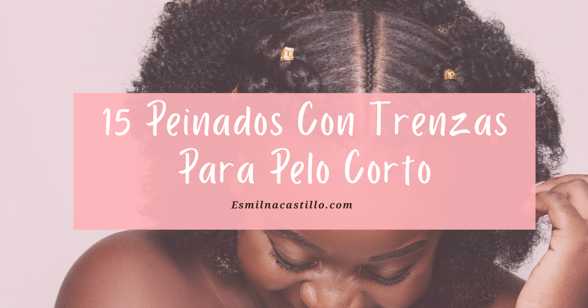 15 Peinados Con Trenzas Para Pelo Corto Que Se Ven Increíbles - Esmilna ...