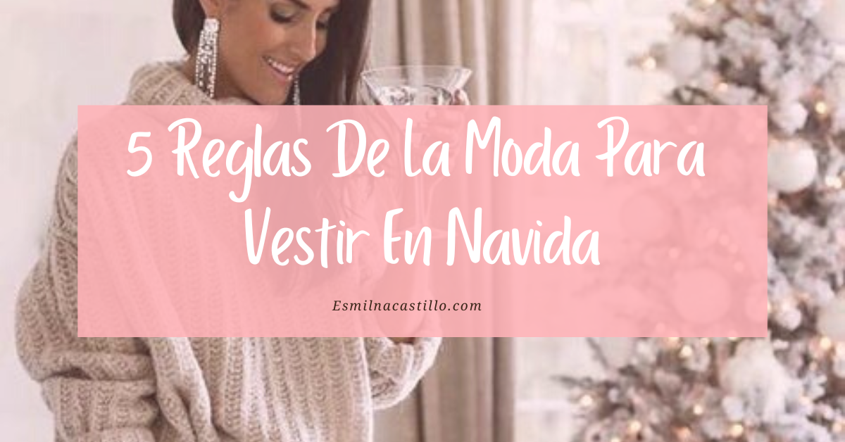 Como Vestir En Navidad: 5 reglas de la moda para pasar la temporada ...