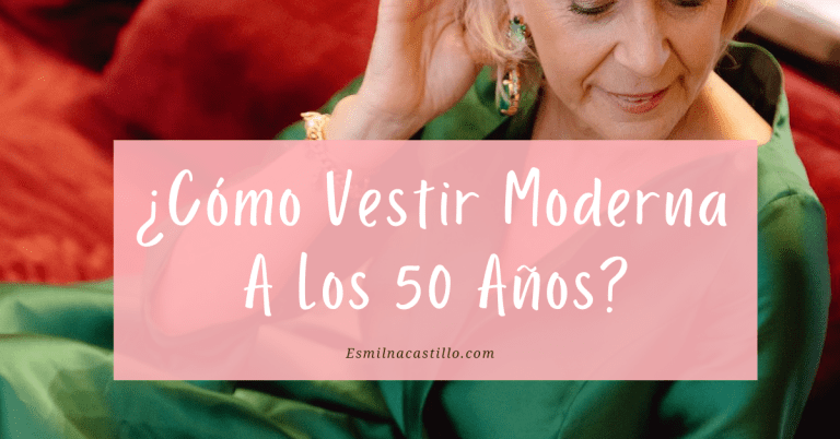 Cómo Vestir Moderna A Los 50 Años: 10 Ideas De Atuendos Y Consejos De Estilo - Esmilna Castillo