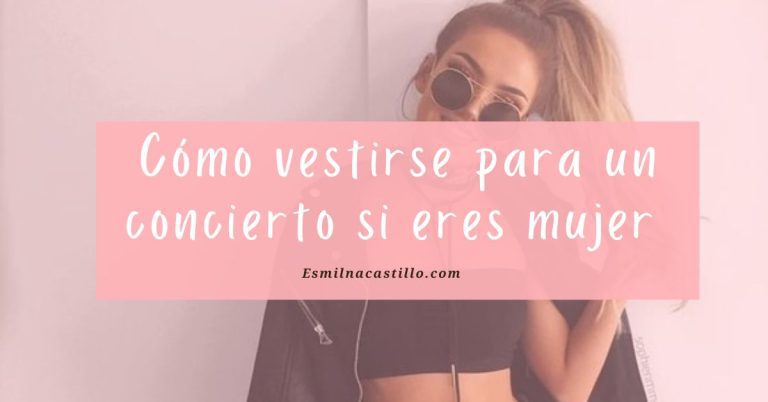 ¡No te pierdas estos outfits! Cómo vestirse para un concierto si eres mujer - Esmilna Castillo