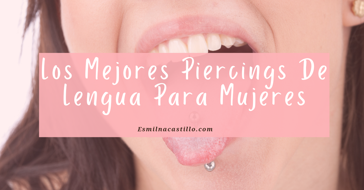 4 de los mejores Piercing de lengua para mujeres 2023 | EC