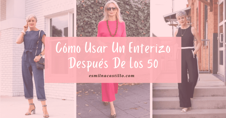 Top 12 Tips: Cómo Usar Un Enterizo Después De Los 50 - Esmilna Castillo