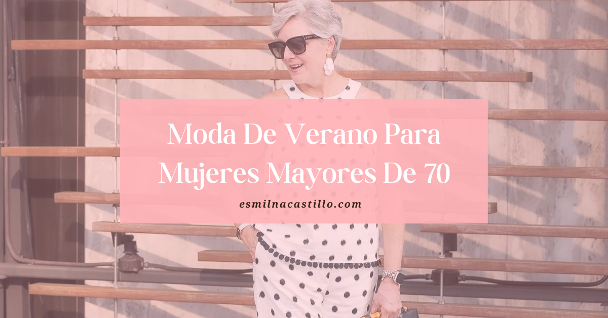 Moda De Verano Para Mujeres Mayores De 70: 6 Reglas Para Lucir Divina ...