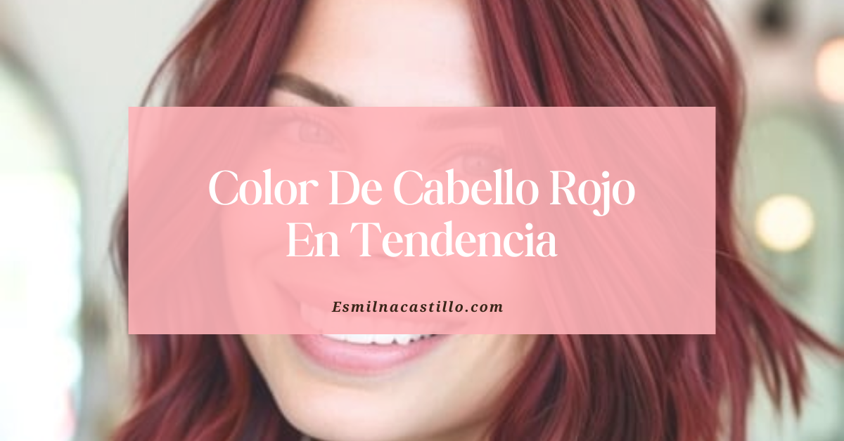 Descubre los 30 Mejores Tonos de Color de Cabello Rojo - Esmilna Castillo