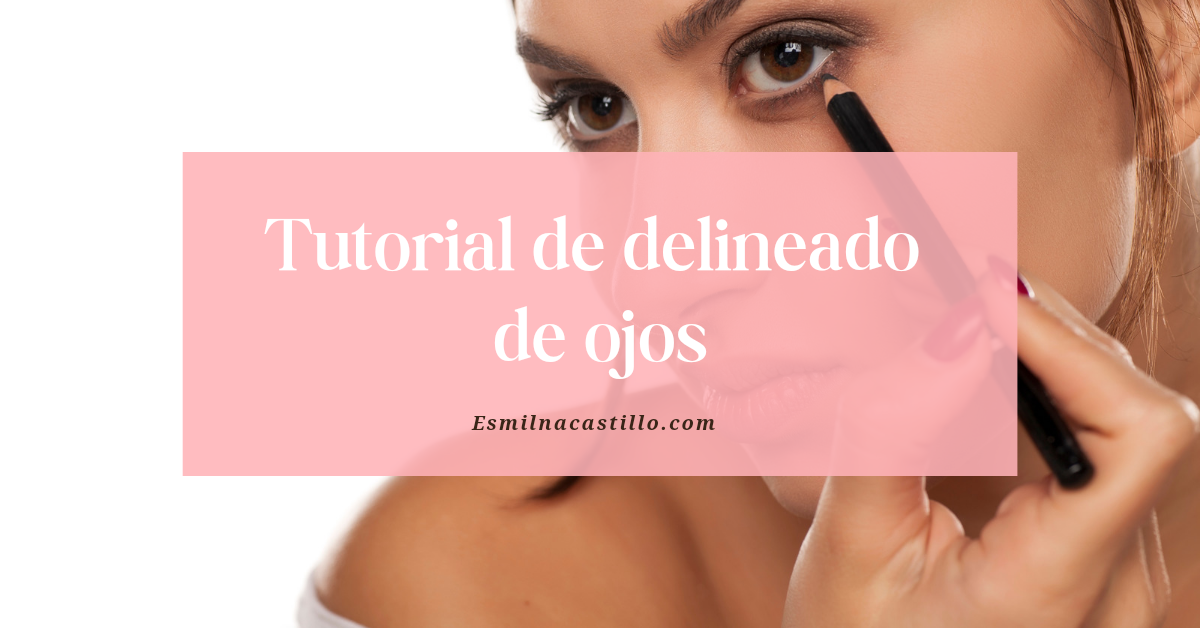 Tutorial de delineado de ojos: 2 Tipos ¡Crema y gel! ¿Cómo aplicarlos? - Esmilna Castillo
