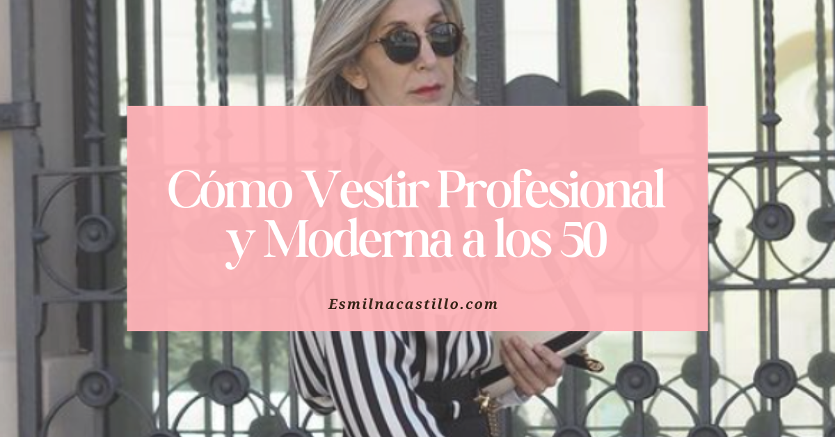 Look De Oficina: Cómo Vestir Profesional y Moderna a los 50 - Esmilna Castillo