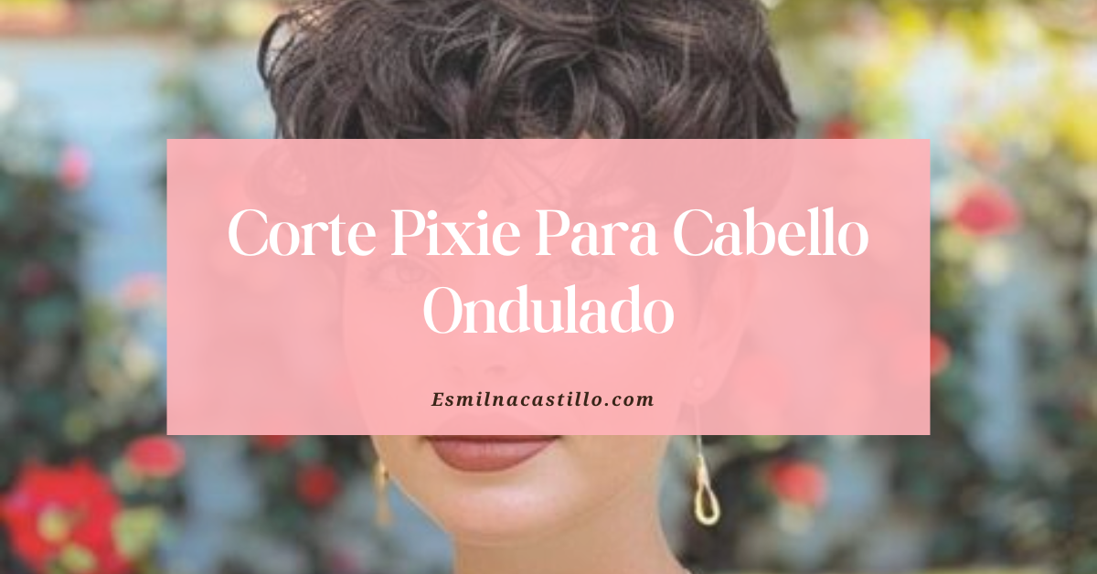 24 Hermosas Ideas De Corte Pixie Para Cabello Ondulado Que Te Encantaran!! - Esmilna Castillo