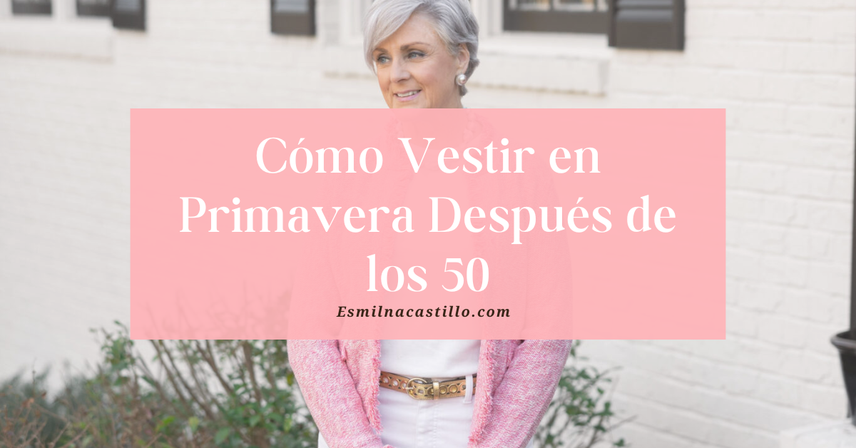 Cómo Vestir en Primavera Después de los 50: Elegancia y Frescura en ...