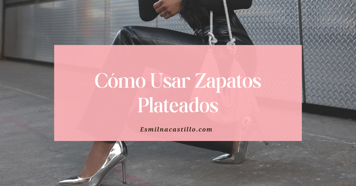 5 Consejos De Cómo Usar Zapatos Plateados Sin Fallar en el Intento ...