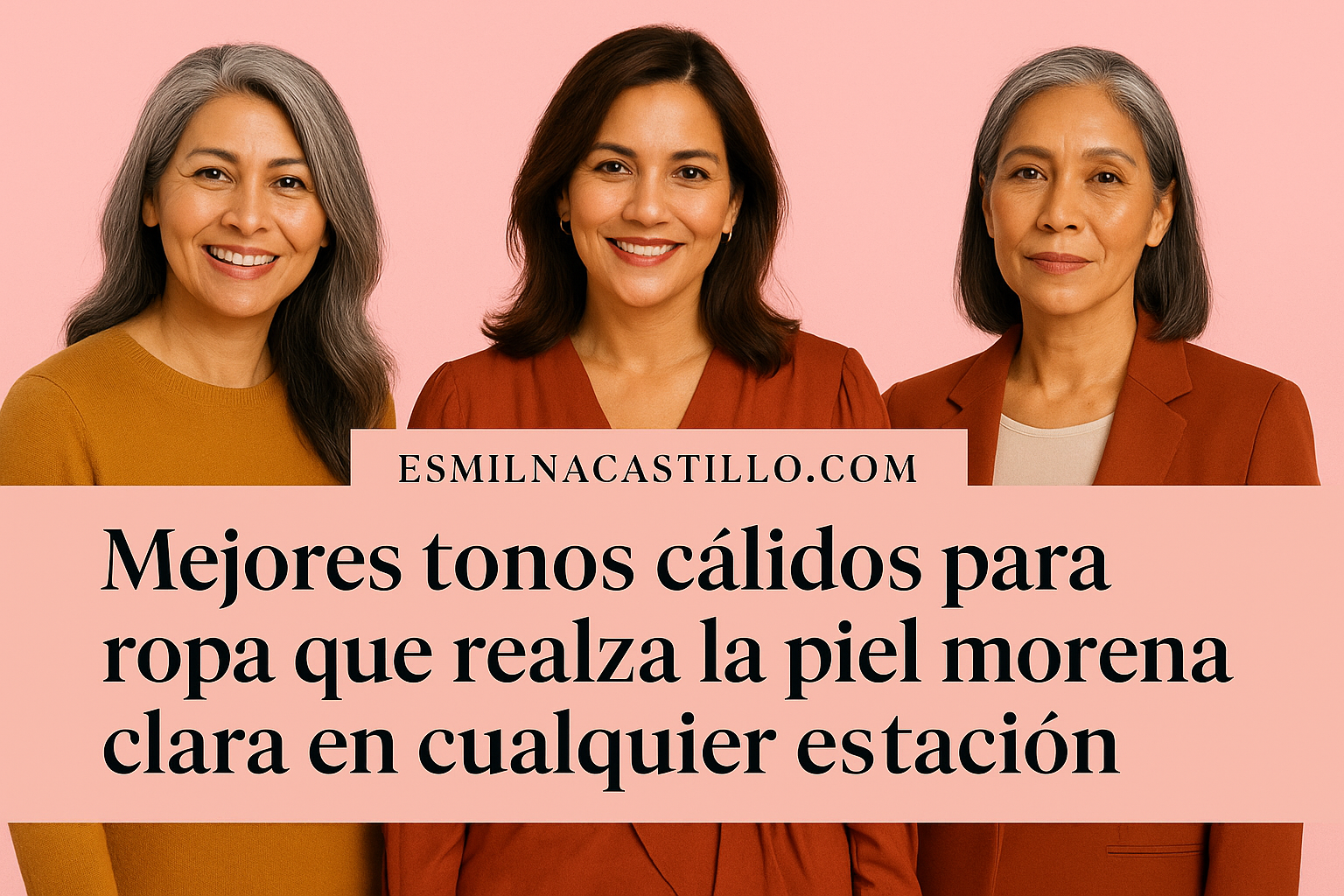 Mejores Tonos Cálidos Para Ropa Que Realza La Piel Morena Clara En ...